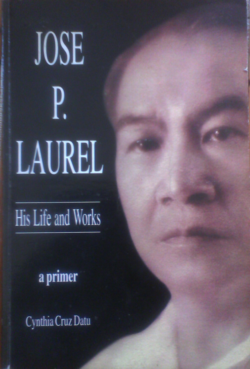 Jose P. Laurel, His Life and Works by Jose P. Laurel | Goodreads