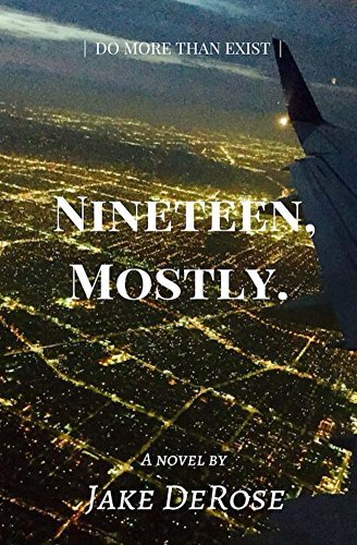 Nineteen, Mostly. by Jake DeRose | Goodreads