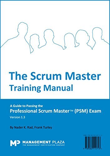 The Scrum Master Training Manual: A Guide to the Professional Scrum Master (PSM) Exam by Nader K ...