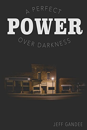 A Perfect Power Over Darkness by Jeff Gandee | Goodreads