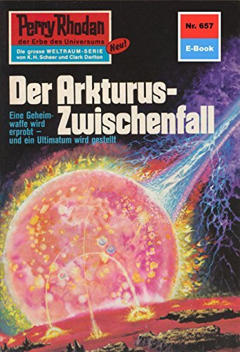 Perry Rhodan 657: Der Arkturus-Zwischenfall: Perry Rhodan-Zyklus "Das ...
