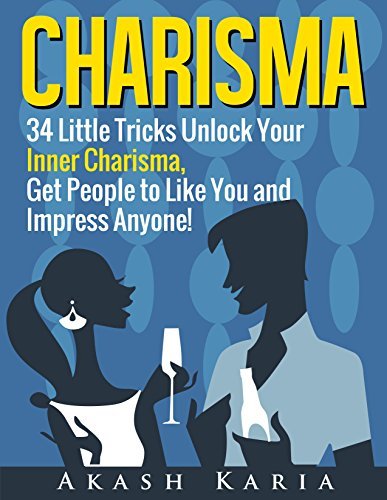 CHARISMA: 34 Tricks to Unlock Your Charisma, Master the Art of Small ...