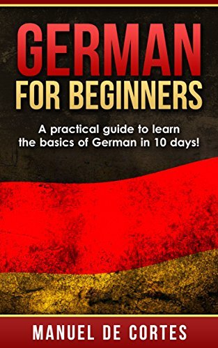 German: German For Beginners: A Practical Guide to Learn the Basics of ...