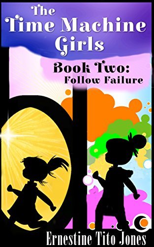 Follow Failure (The Time Machine Girls #2) by Ernestine Tito Jones ...