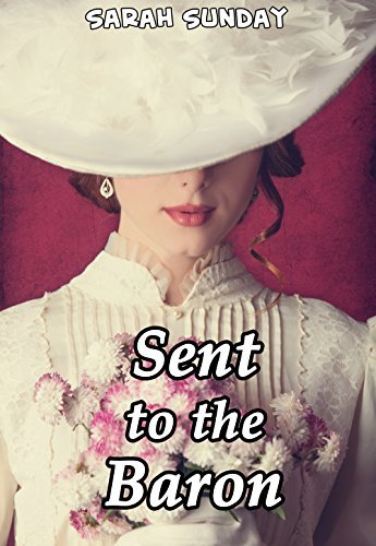 Sent to the Baron by Sarah Sunday | Goodreads