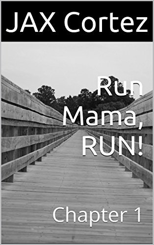 Run Mama, RUN!: Chapter 1 by Jax Cortez | Goodreads