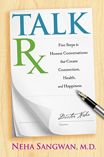 Talk Rx: Five Steps to Honest Conversation that Create Connection ...