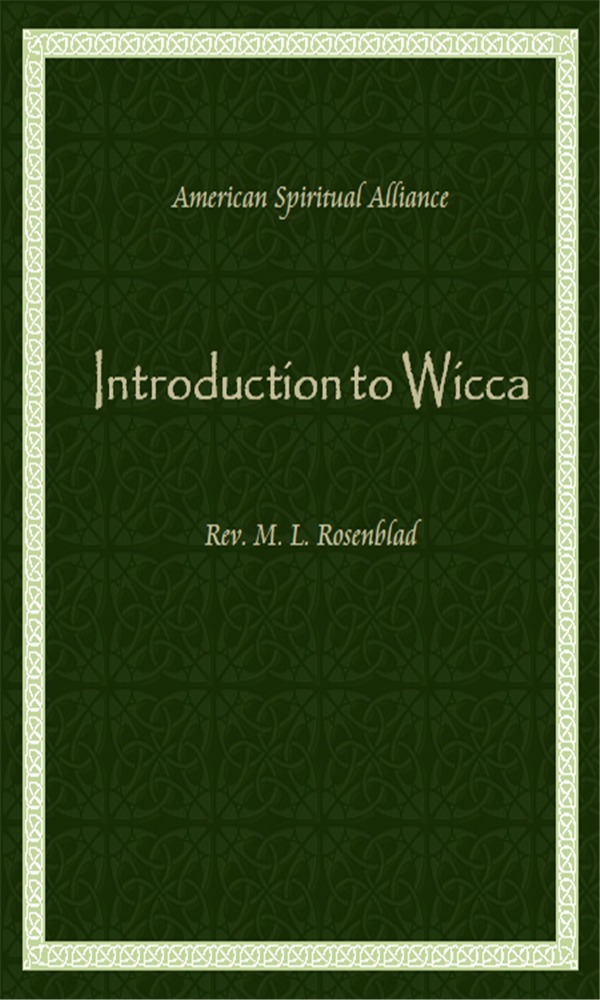 American Spiritual Alliance Introduction to Wicca by M.L. Rosenblad ...