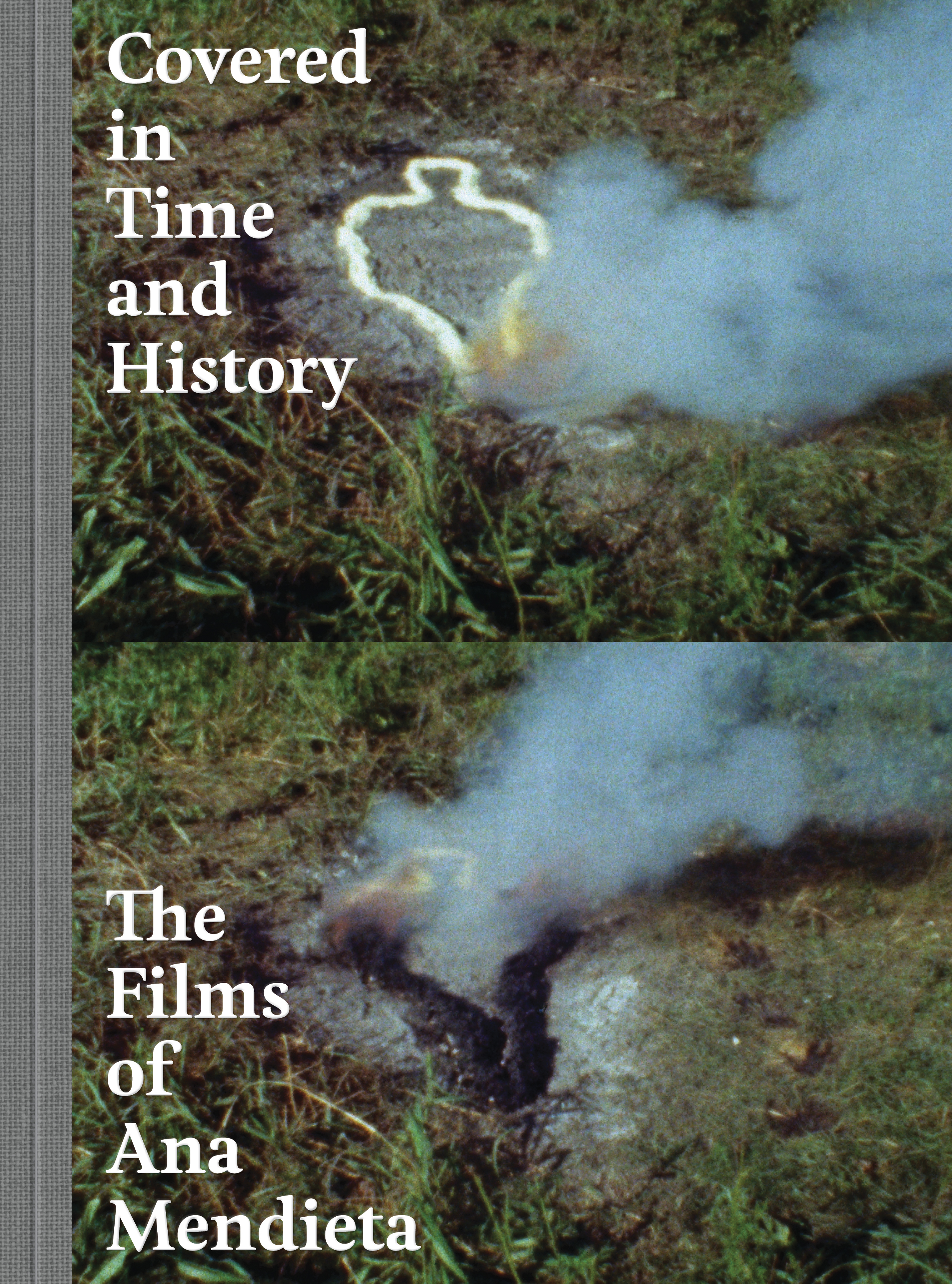 Covered in Time and History: The Films of Ana Mendieta by Howard ...