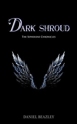 Dark Shroud (The Sepherene Chronicles #2) by Daniel Beazley | Goodreads