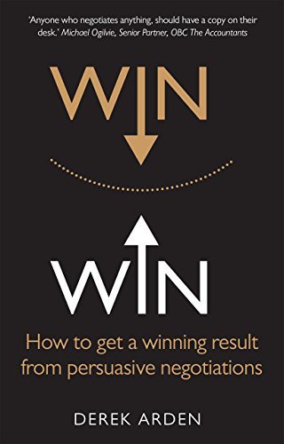 Persuasive Negotiating: Win Win: How to Get a Winning Result from ...