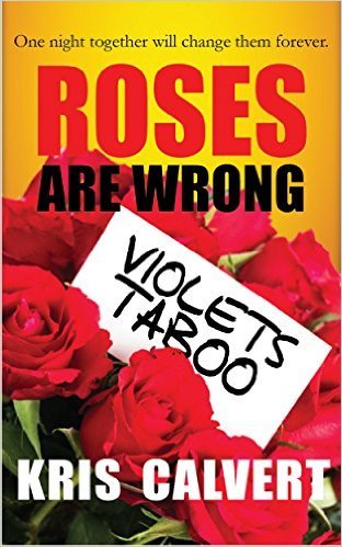 Roses are Wrong, Violets Taboo by Kris Calvert | Goodreads
