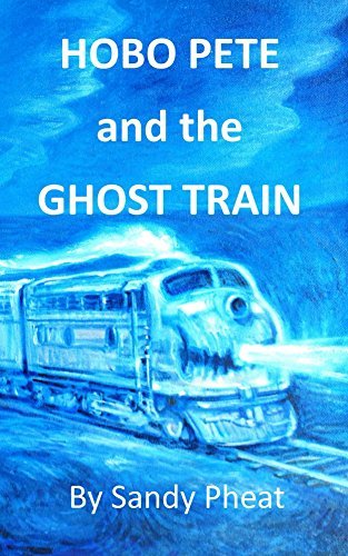 Hobo Pete and the Ghost Train by Sandy Pheat | Goodreads
