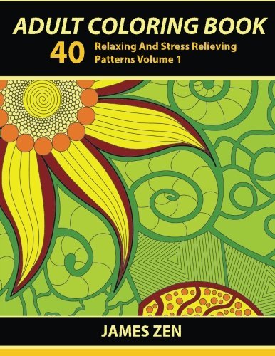 Adult Coloring Book: 40 Relaxing and Stress Relieving Patterns ...