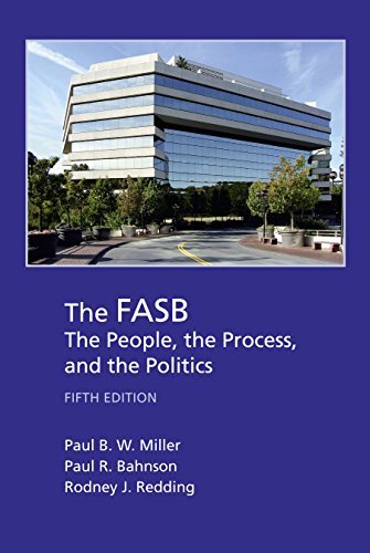 The FASB: The People, the Process, and the Politics by Paul B.W. Miller ...