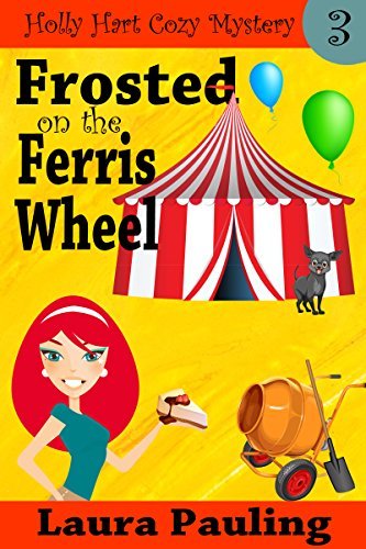 Frosted on the Ferris Wheel (Holly Hart, #3) by Laura Pauling | Goodreads