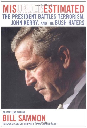 Misunderestimated: The President Battles Terrorism, John Kerry, and the ...
