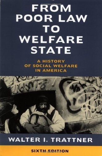 From Poor Law to Welfare State: A History of Social Welfare in America ...