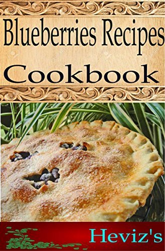 Blueberries Recipes 101. Delicious, Nutritious, Low Budget, Mouth ...