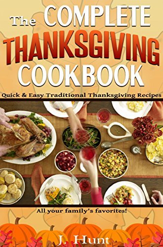 The Complete Thanksgiving Cookbook: Quick & Easy Traditional ...