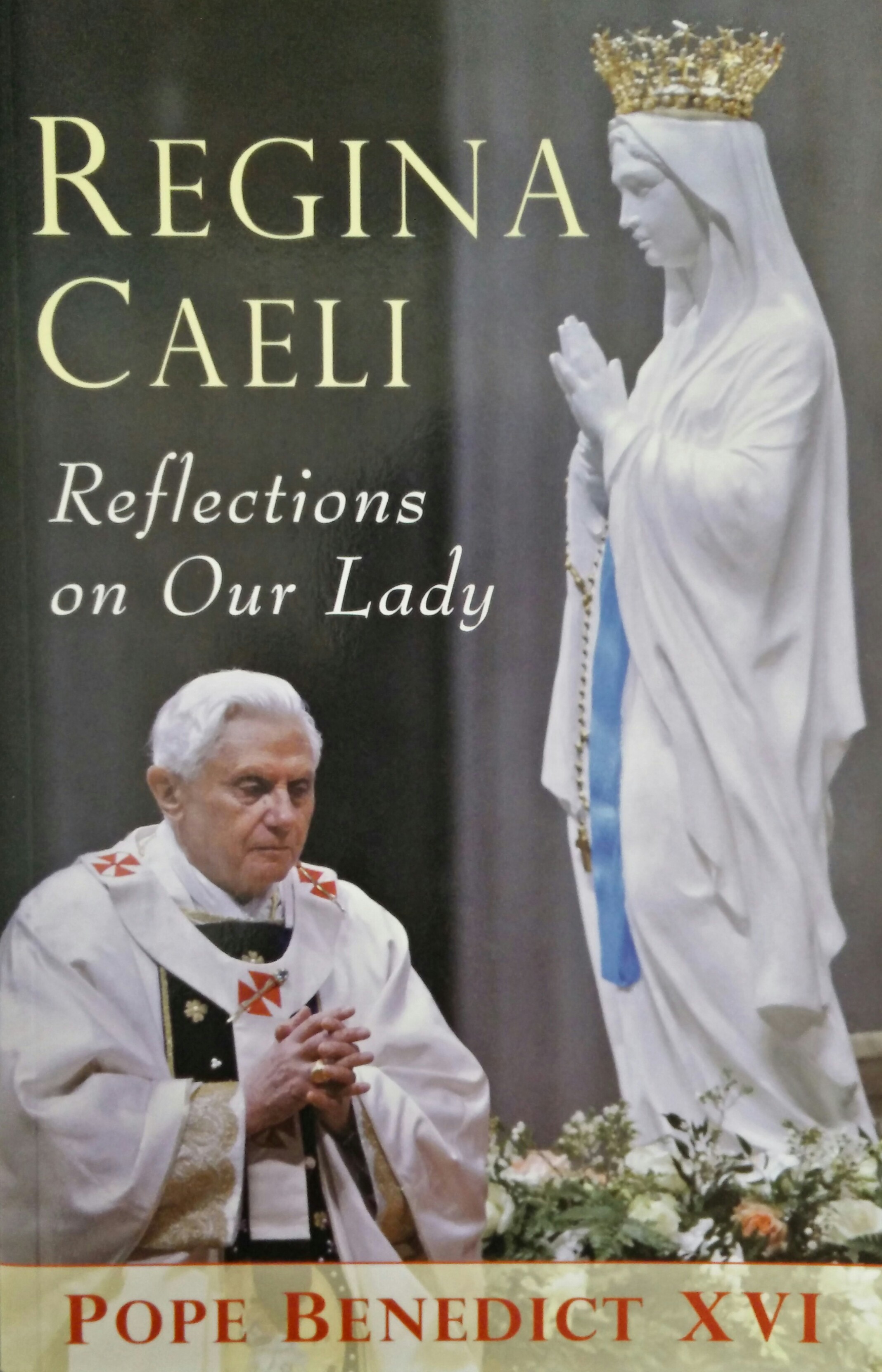 Regina Caeli: Reflections on Our Lady by Pope Benedict XVI | Goodreads