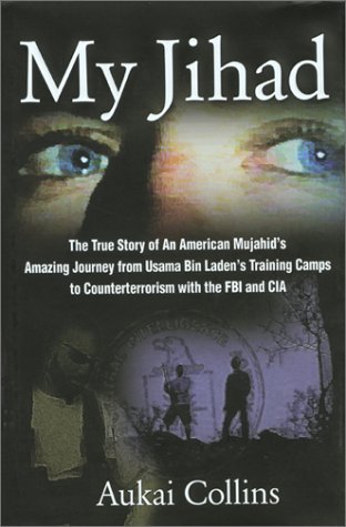 My Jihad: The True Story of An American Mujahid's Amazing Journey from ...
