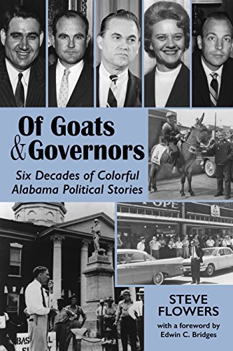 Of Goats & Governors: Six Decades of Colorful Alabama Political Stories ...