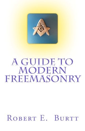 A Guide to Modern Freemasonry by Robert E. Burtt | Goodreads