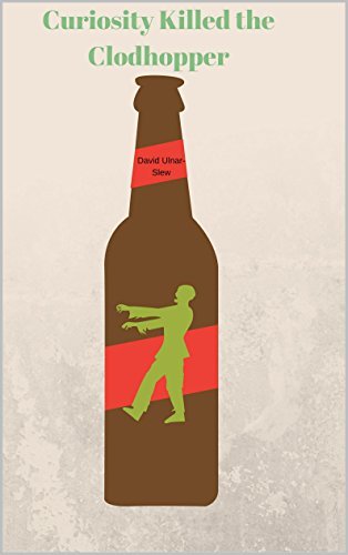 Curiosity Killed the Clodhopper: A Short Story by David Ulnar-Slew ...