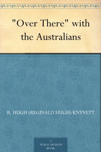 "Over There" with the Australians by R. Hugh Knyvett | Goodreads