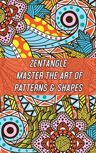 Zentangle: Master the Art of Patterns & Shapes by Life Empowering Books ...
