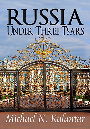 Russia Under Three Tsars by Michael N. Kalantar | Goodreads