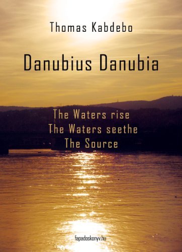 Danubius Danubia I-III. The Waters rise - The Waters seethe - The ...
