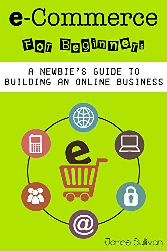 E Commerce: E-Commerce For Beginners: A Newbie’s Guide To Building An ...