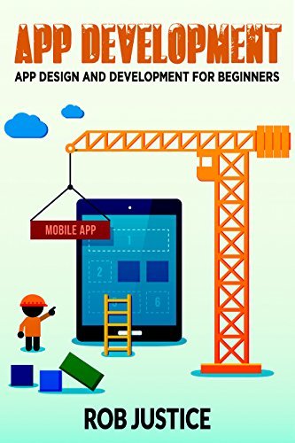 App Development: App Design and Development for Beginners by Rob ...