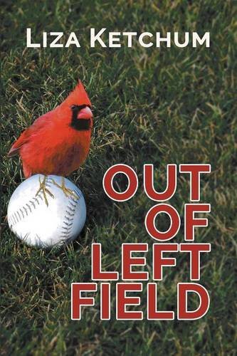 Out of Left Field by Liza Ketchum | Goodreads