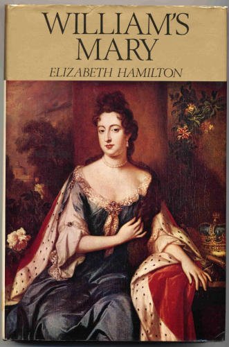 William's Mary: A Biography Of Mary II by Elizabeth Hamilton | Goodreads