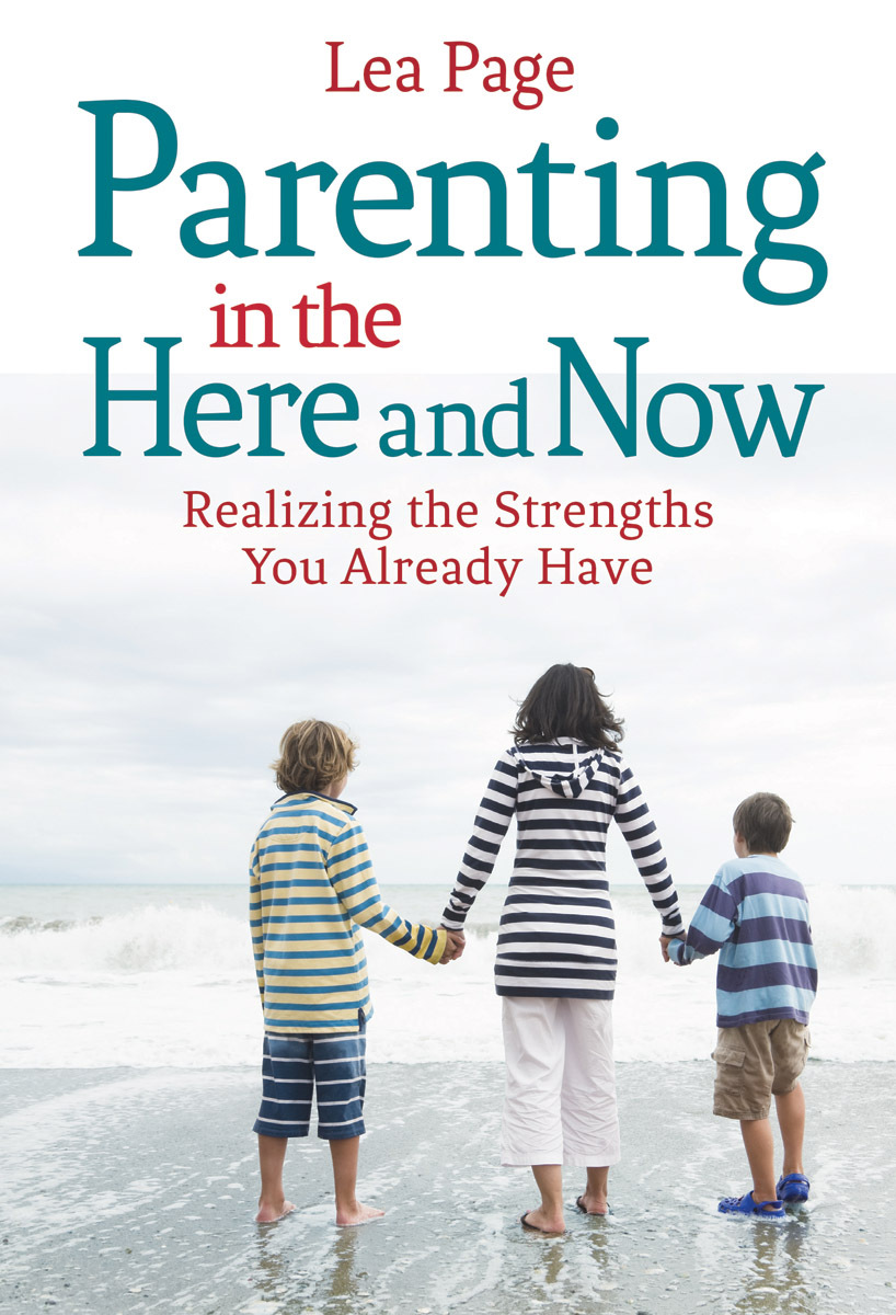 Parenting in the Here and Now by Lea Page | Goodreads