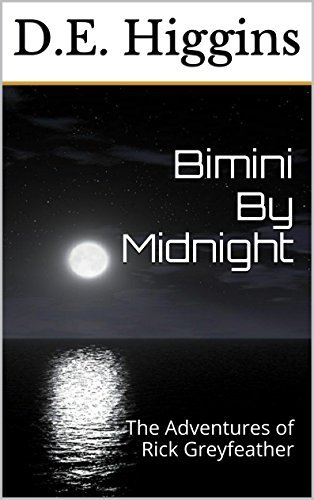 Bimini By Midnight: The Adventures of Rick Greyfeather by D.E. Higgins ...