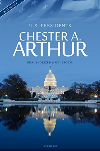 Chester A. Arthur - President of the USA Biography by Joseph Cox ...