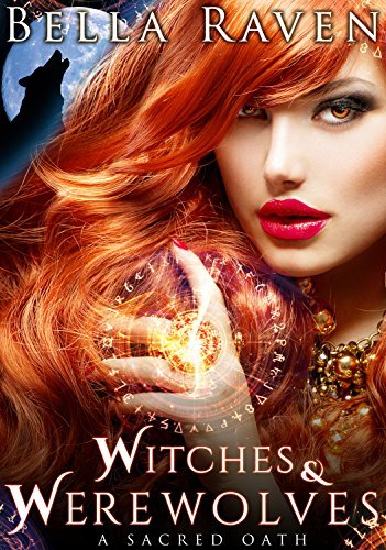 Witches & Werewolves: A Sacred Oath by Bella Raven | Goodreads