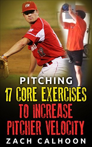 Pitching - 17 Core Exercises To Increase Pitcher Velocity by Zach ...