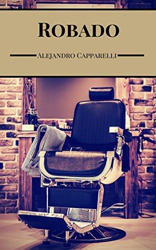 Robado (Spanish Edition) by Alejandro Capparelli | Goodreads