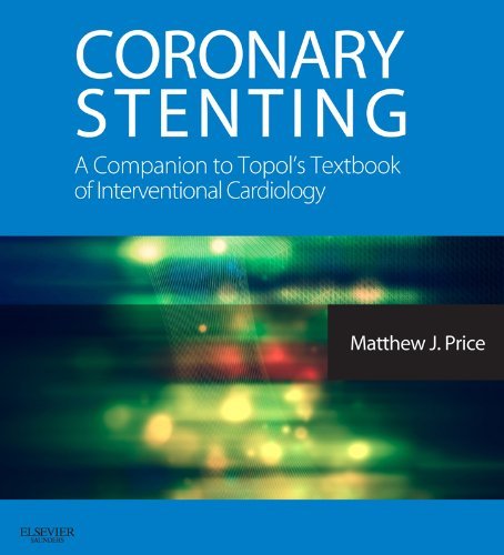 Coronary Stenting: A Companion to Topol's Textbook of Interventional ...