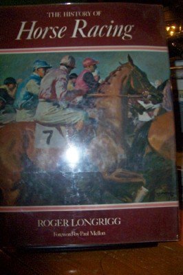 The History of Horse Racing by Roger Erskine Longrigg | Goodreads
