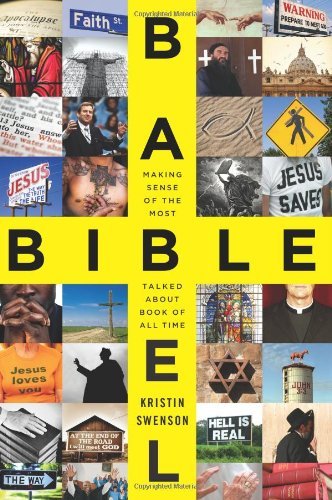 Bible Babel: Making Sense of the Most Talked About Book of All Time by ...