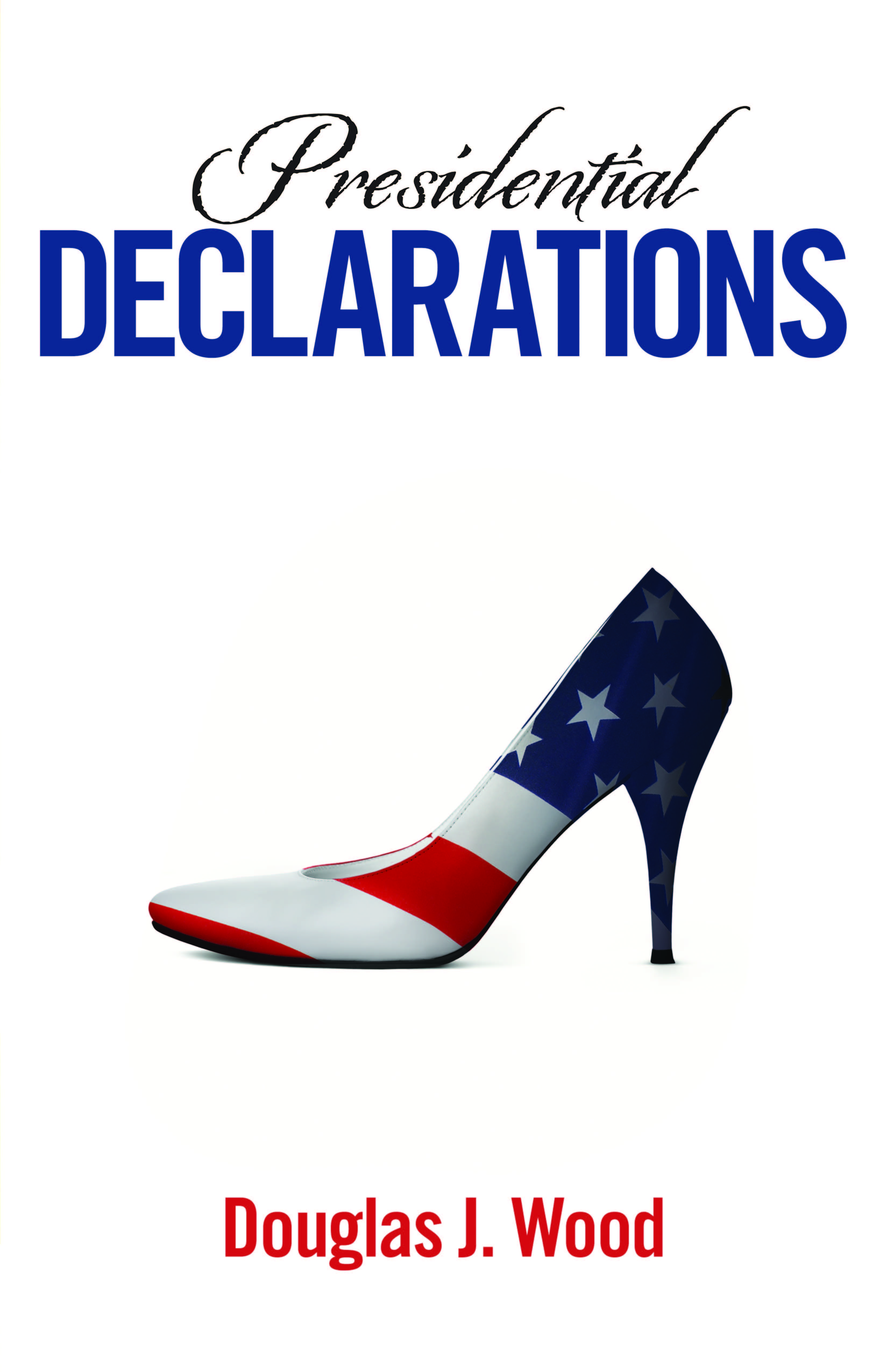 Presidential Declarations by Douglas J. Wood | Goodreads