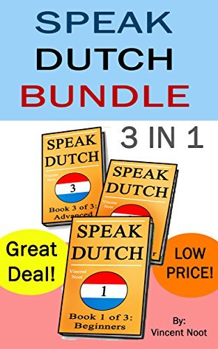 Speak Dutch: Speak Dutch Bundle 3 in 1 by Vincent Noot | Goodreads