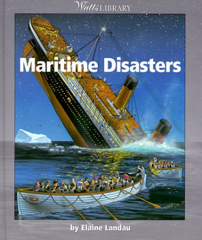 Maritime Disasters (Watts Library) by Elaine Landau | Goodreads