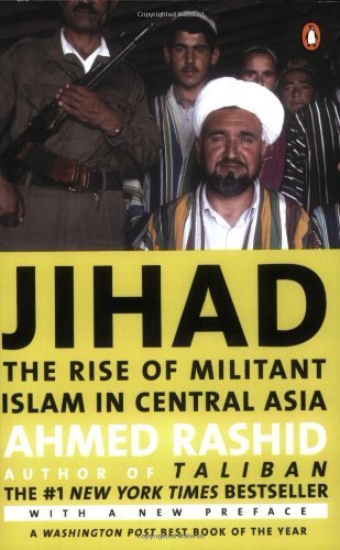 Jihad: The Rise of Militant Islam in Central Asia by Ahmed Rashid ...